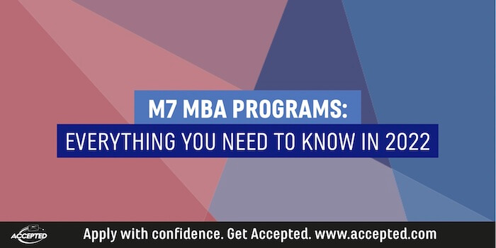 M7 MBA Programs: Everything You Need to Know in 2022 | Accepted
